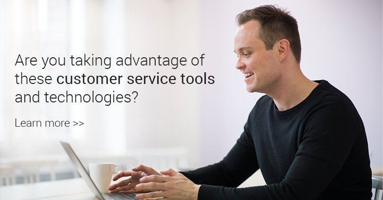 Take advantage of these customer service tools and technologies